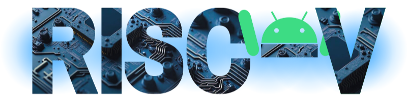 RISC-V: Transforming tech, redefining Android!