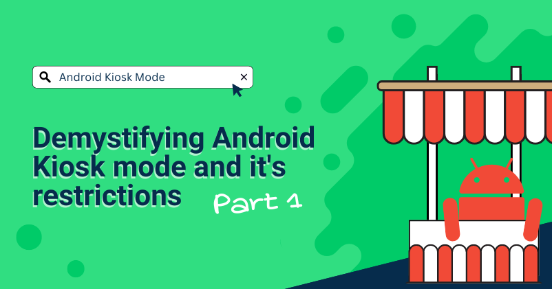 Kiosk restrictions: A deep dive into Android customization