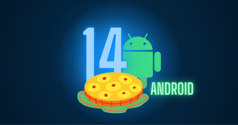Android 14 'Upside Down Cake': What’s new?