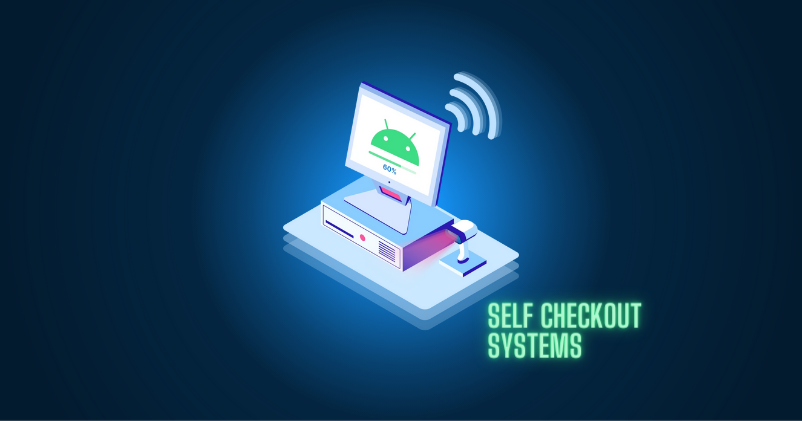 Self checkout system: Android OS for modern Kiosk solutions